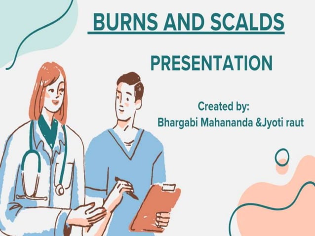 Burns and scalds power point presentation.pptx | First Aid | Injuries