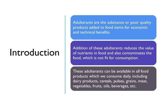 Food adulteration is contaminating food or removed of vital nutrients ...