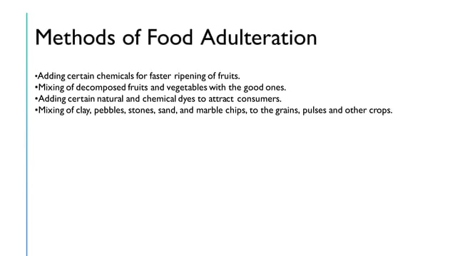 Food adulteration is contaminating food or removed of vital nutrients ...