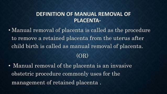 Manual removal of placenta ......ppt by sanjna thakur | PPTX ...