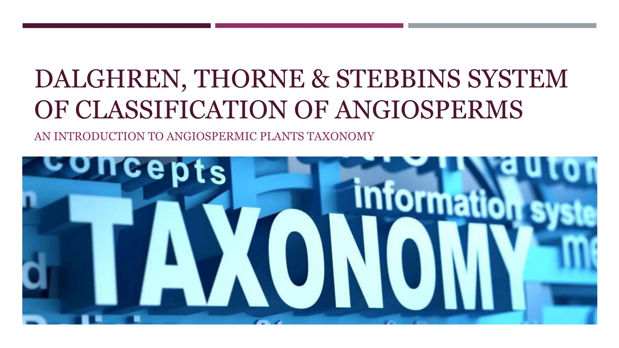 Dalghren, Thorne and Stebbins System of Classification of Angiosperms ...