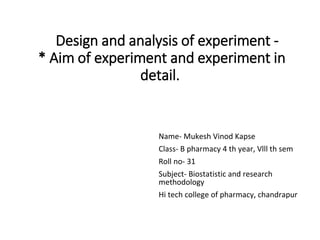 Design and analysis of experiment: Aim of Experiment and Experiment in ...
