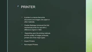 Printer and it's types that is impact printer and non impact printer ...