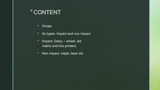 Printer and it's types that is impact printer and non impact printer ...