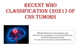 RECENT WHO 2021 CLASSIFICATION OF CNS TUMOURS | PDF