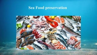 Sea Food preservation Method,marine microbiology. | PPTX
