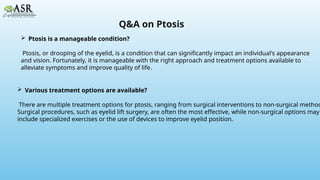 UNDERSTANDING PTOSIS:CAUSES,CLASSIFICATION, DIAGNOSIS, AND TREATMENT.pptx