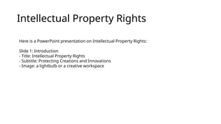 A presentation on Intellectual Property Rights | PPT