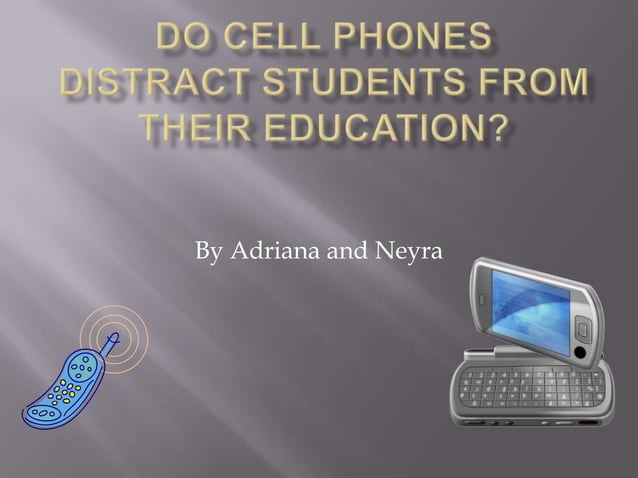 Do cell phones distract students from their education | PPT