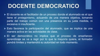 Docente democratico y permisivo | PPTX