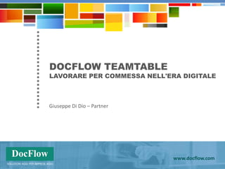 DOCFLOW TEAMTABLE: lavorare per commessa nell'era digitale | PPT