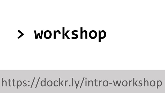 Docker 101 & Workshop | PPT