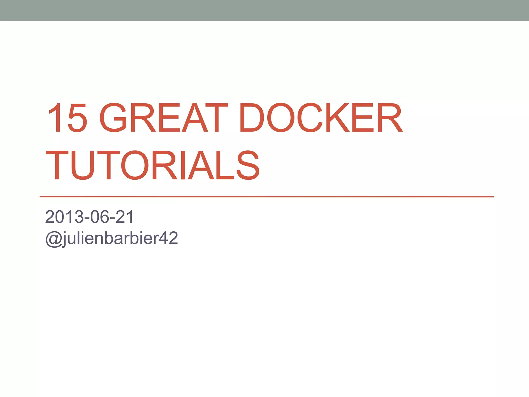 Docker - 15 great Tutorials | PPT