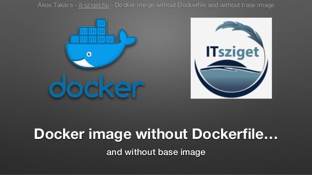 Docker Image Without Dockerfile And Base Image Ppt 2008