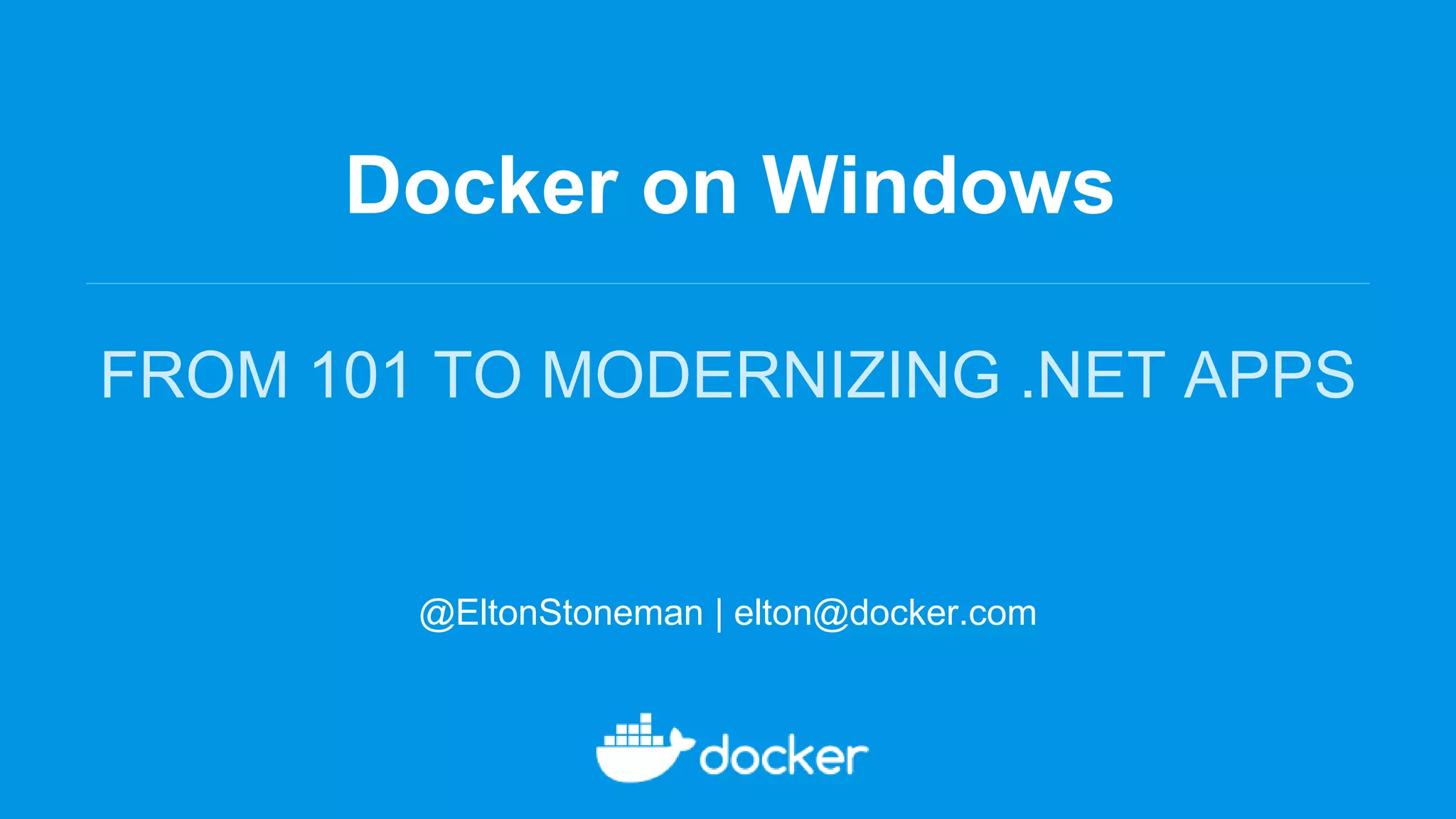 Docker on Windows: From 101 to Modernizing .NET Apps | PPTX