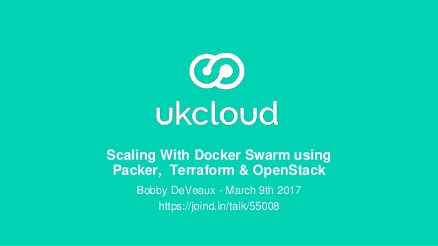 Scaling Your App With Docker Swarm Using Terraform Packer On Opensta