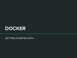 Docker 101 - Getting started | PPT