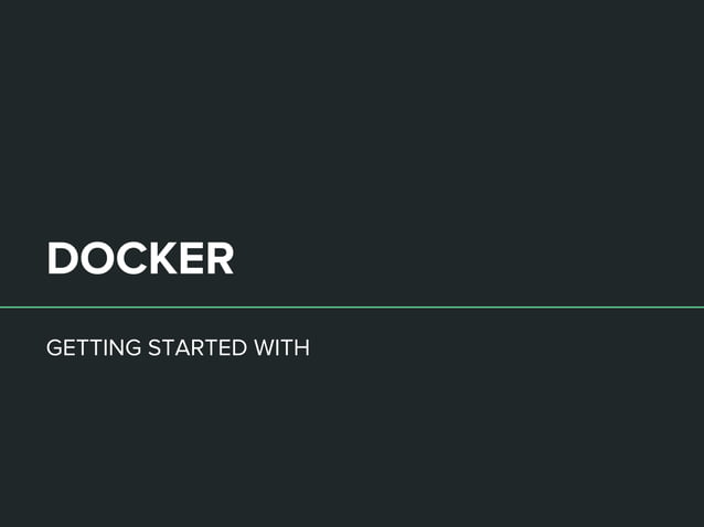 Docker 101 - Getting started | PPT