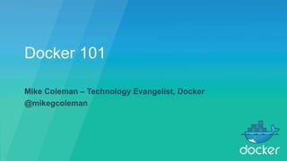Docker 101 describing basic docker usage | PPTX
