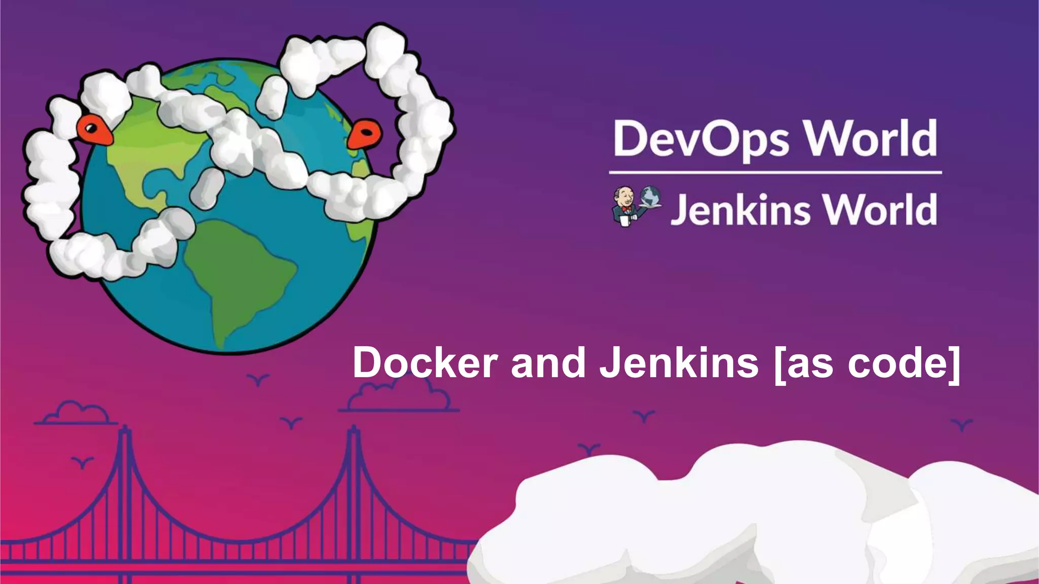Docker and Jenkins [as code] | PPT