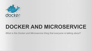 Docker and Microservice | PPTX