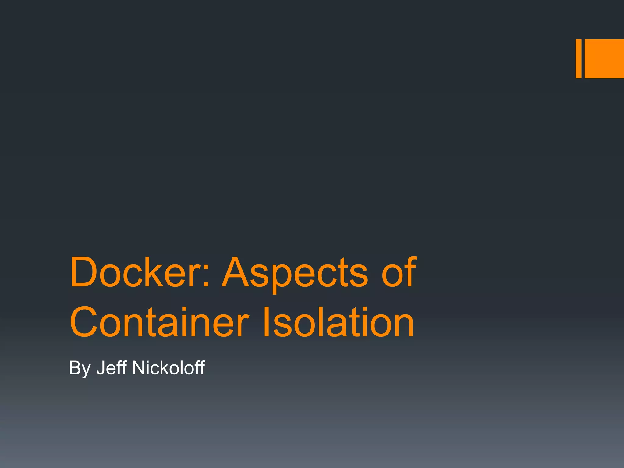 Docker: Aspects of Container Isolation | PPT