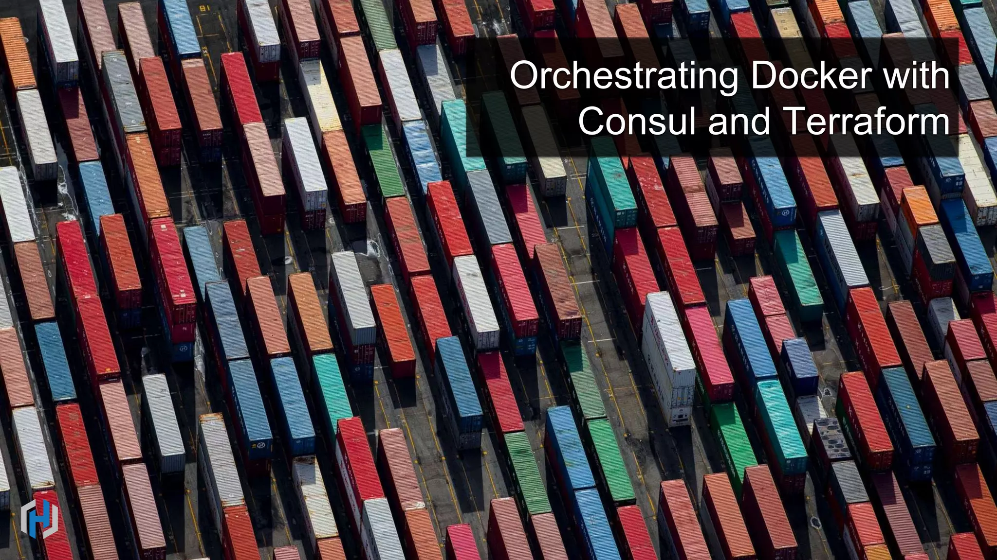 Orchestrating Docker with Terraform and Consul by Mitchell Hashimoto | PPTX