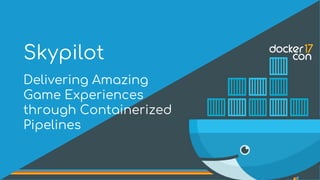 DockerCon2017 - Skypilot | PDF