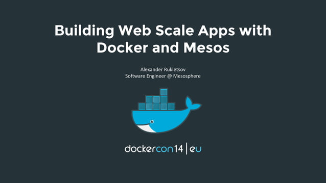 Building Web Scale Apps with Docker and Mesos by Alex Rukletsov (Mesosphere) | PPT