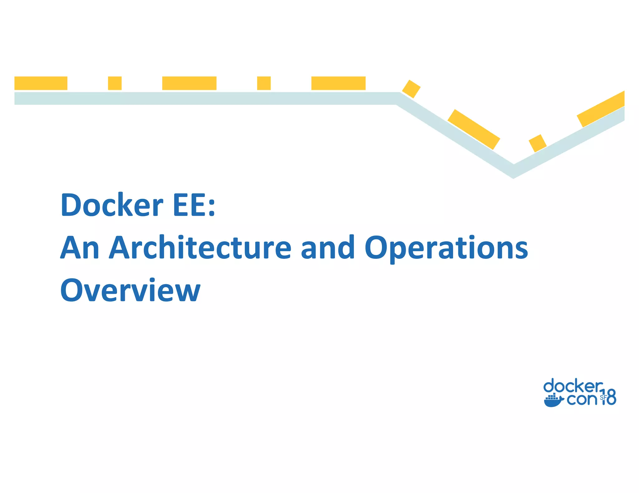 Docker ee an architecture and operations overview | PPT