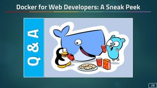 Docker for Web Developers: A Sneak Peek | PPTX | Operating Systems | Computer Software and ...