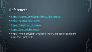 Docker–Grid (A On demand and Scalable dockerized selenium grid architecture) | PPT
