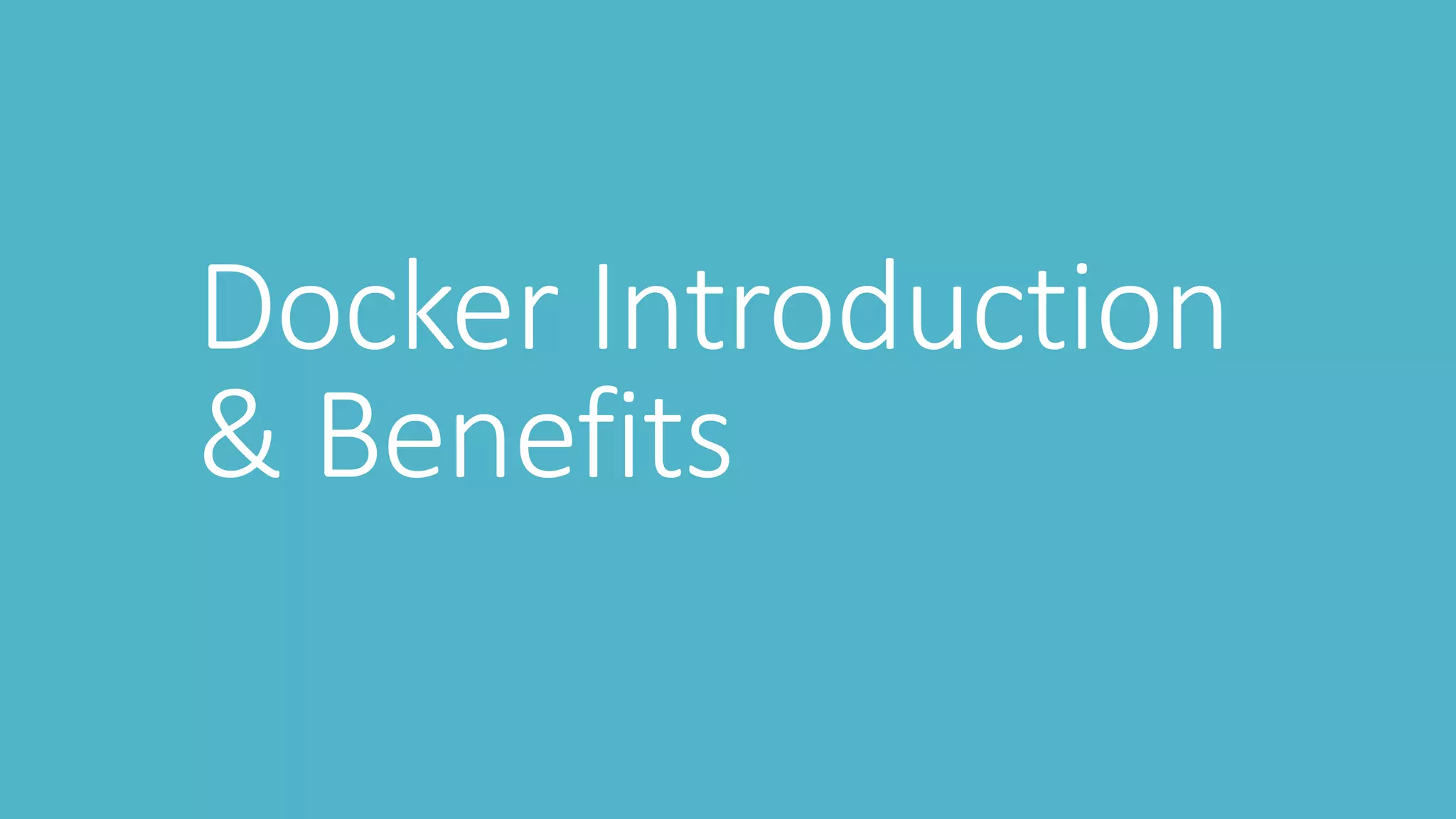 Docker introduction & benefits | PPTX | Operating Systems | Computer Software and Applications