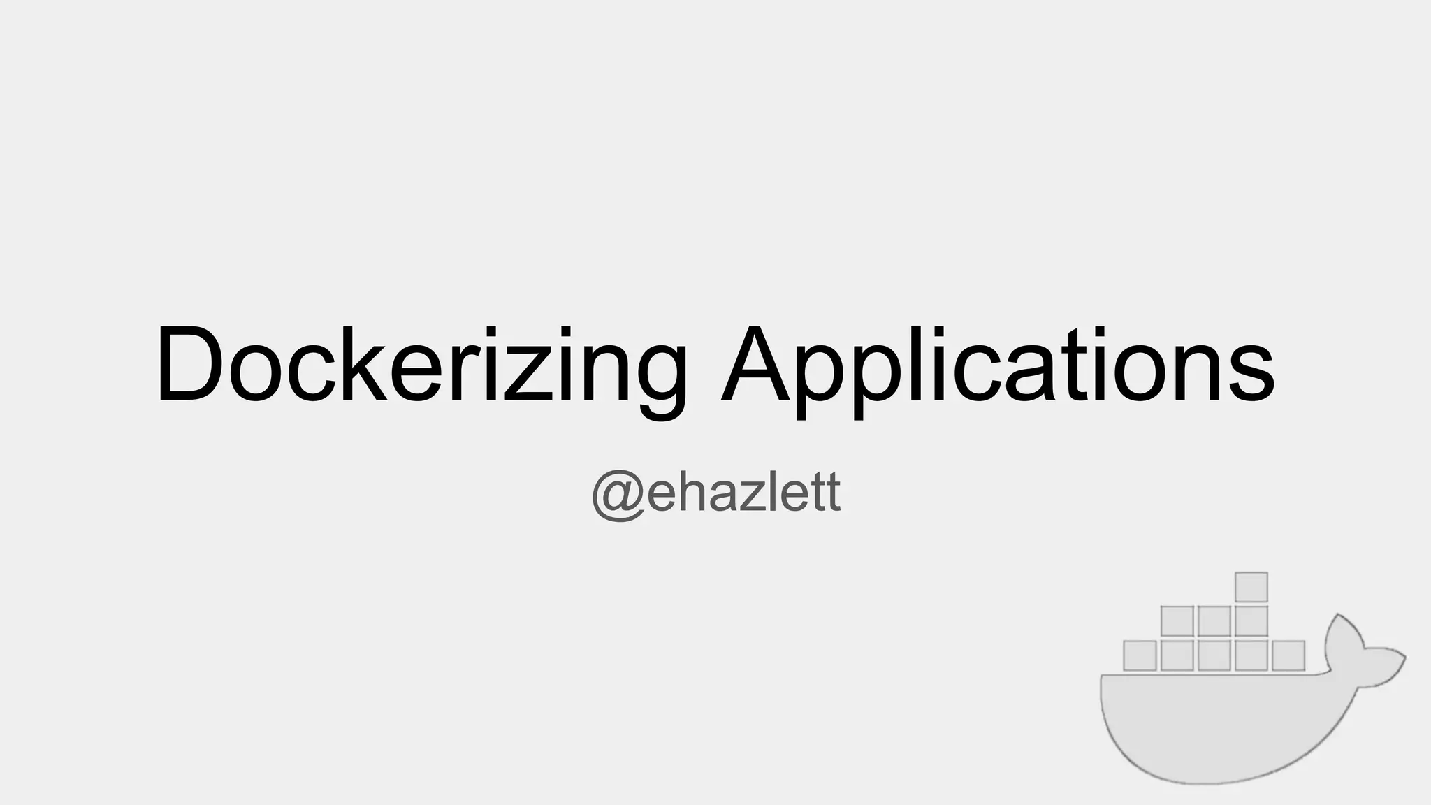 Dockerizing Applications | PPT