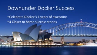 4 Success stories in 3 years - A Docker Production Journey | PPT