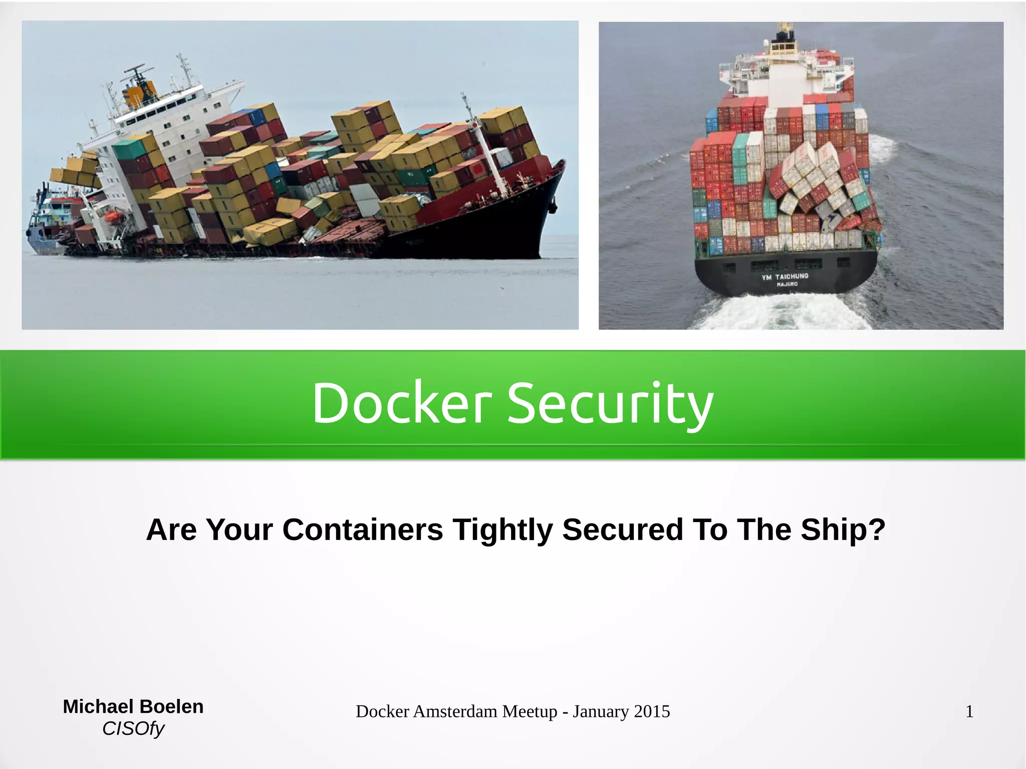 Docker Security Are Your Containers Tightly Secured To The Ship Ppt