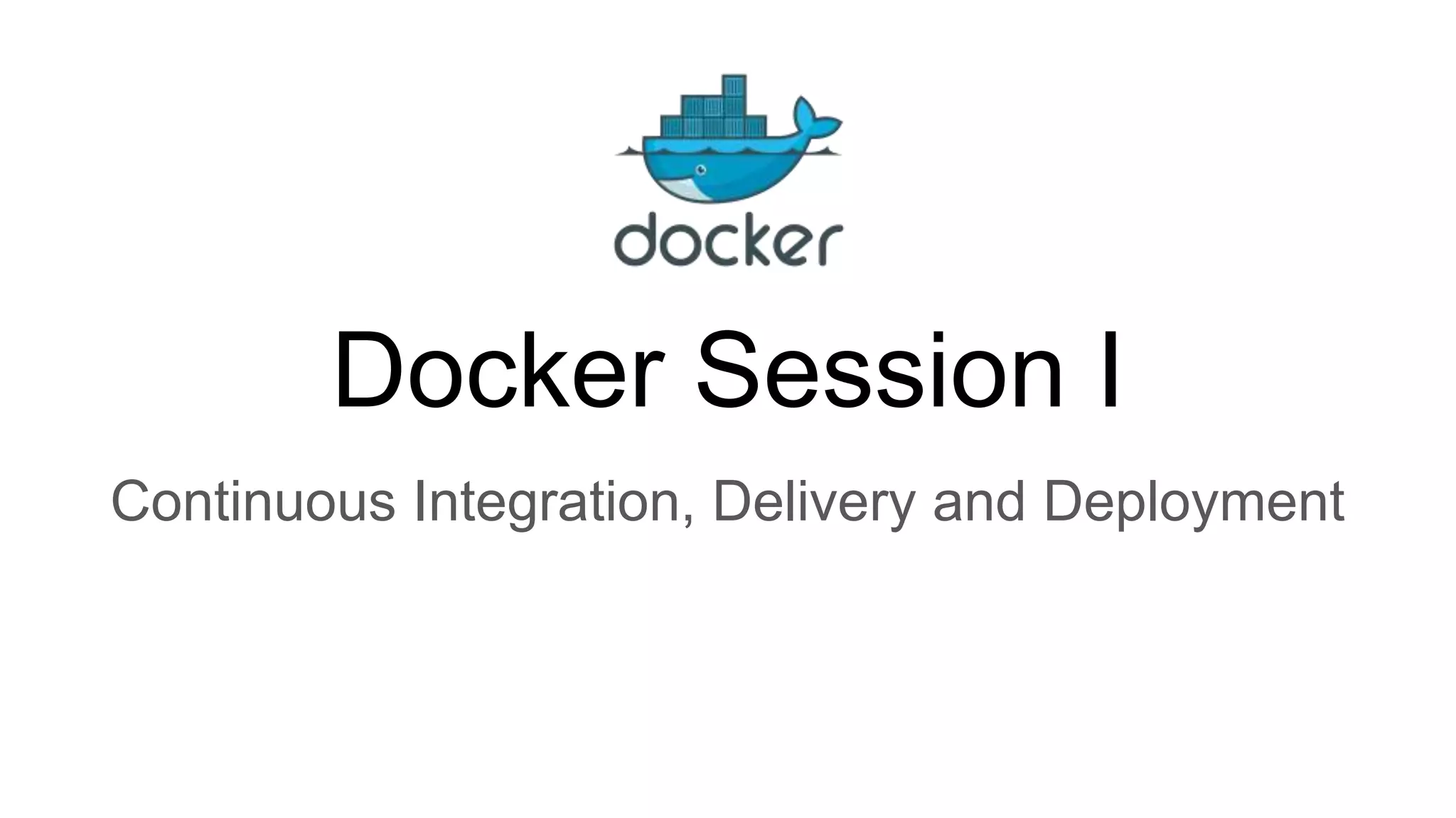 Docker Session I Continuous Integration Delivery And Deployment Ppt