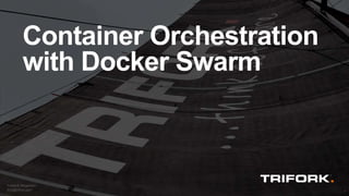 Container Orchestration with Docker Swarm | PPTX