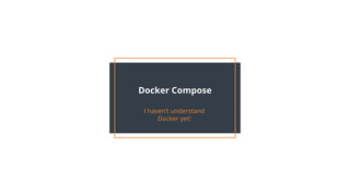 Docker, Docker Compose and Docker Swarm | PPT