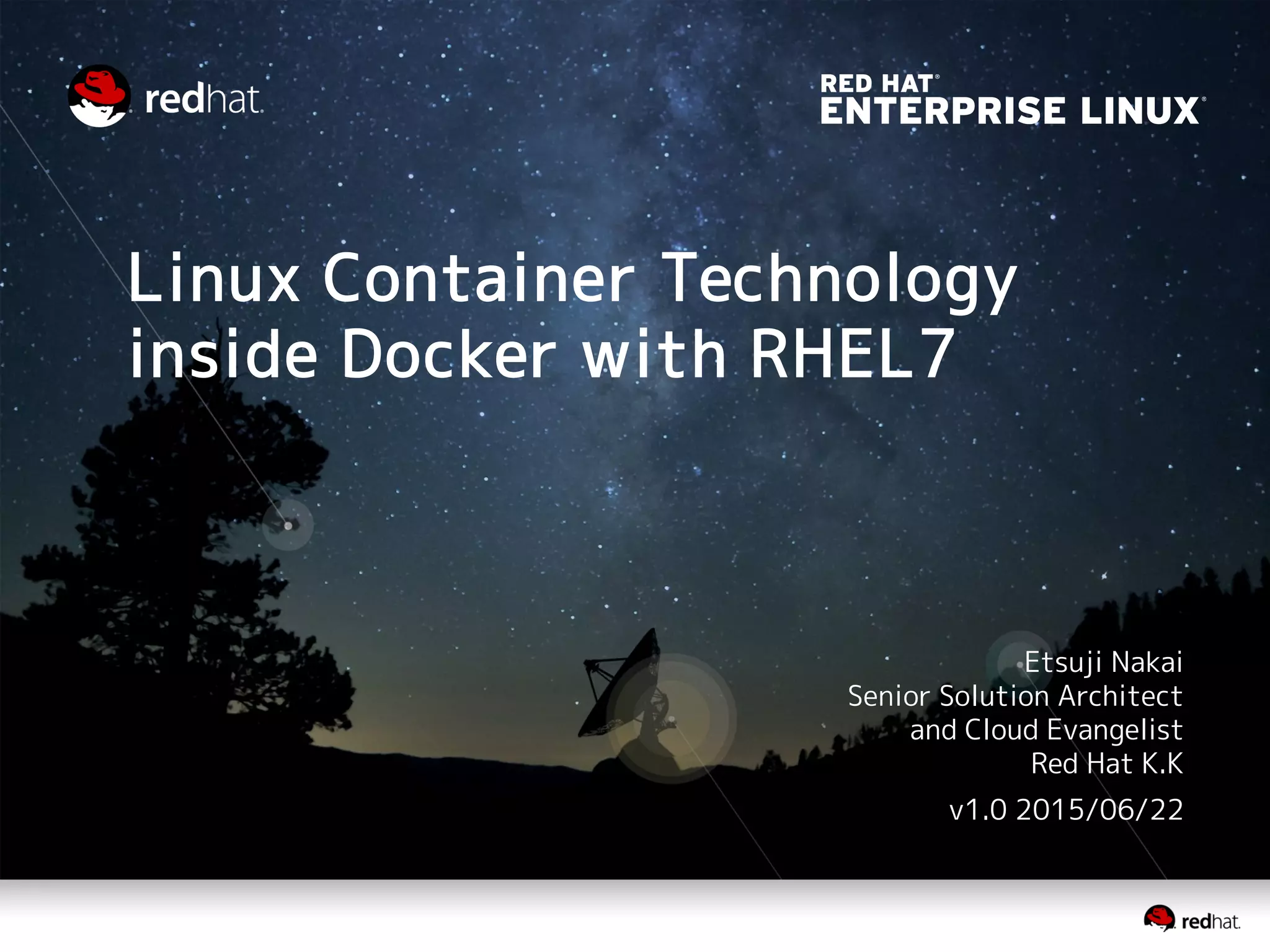 Linux Container Technology inside Docker with RHEL7 | PPT
