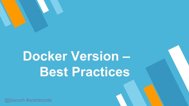 Best Practices for Managing Docker Versions as presented at JavaOne ...