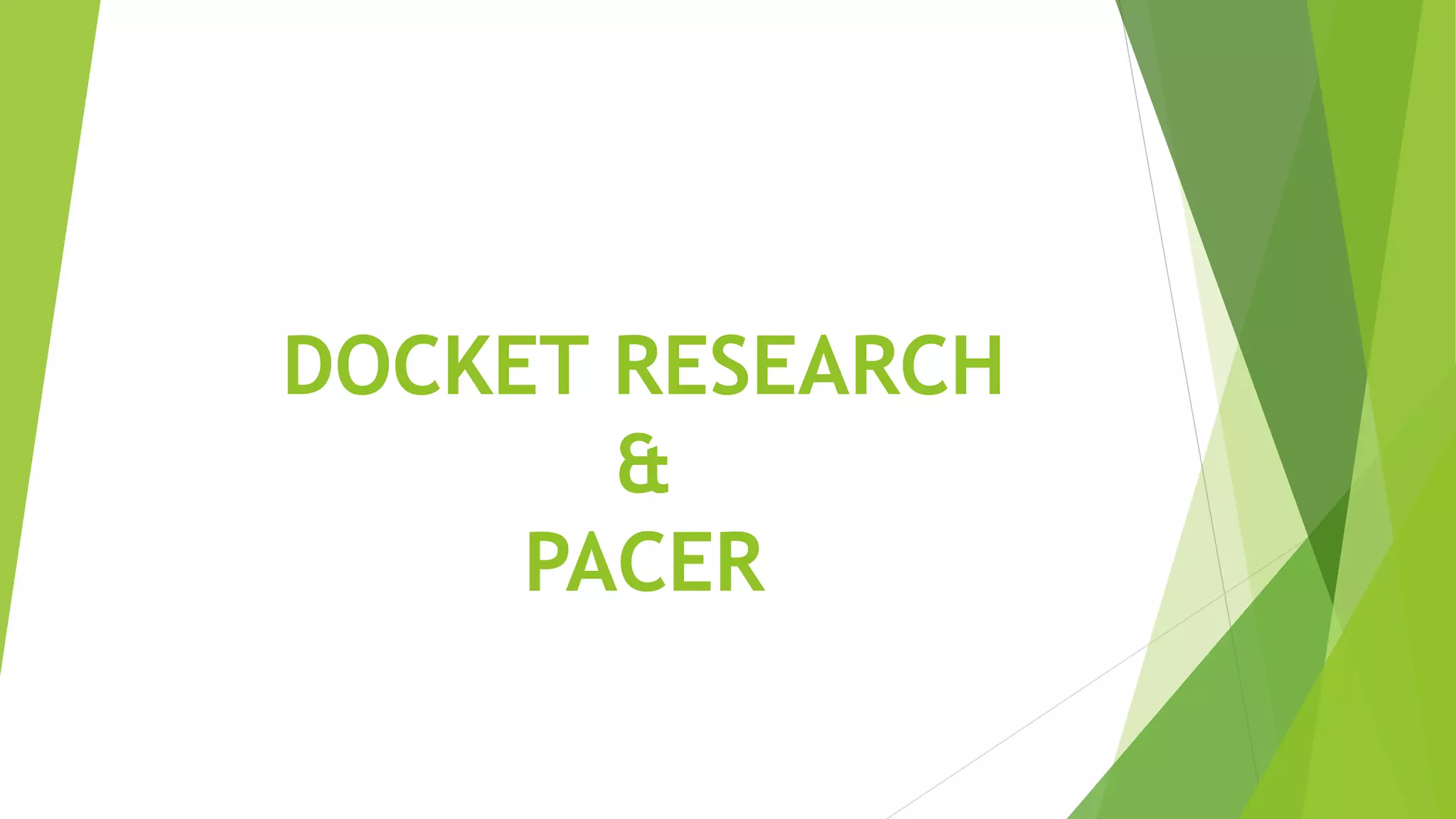Docket Research & PACER | PPT