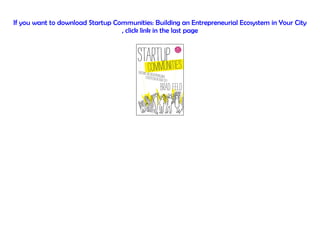 [txt] Startup Communities: Building an Entrepreneurial Ecosystem in ...