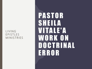 Pastor Sheila Vitale'a Work on Doctrinal Error | PPT