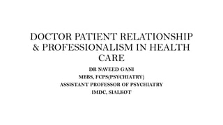DOCTOR PATIENT RELATIONSHIP & PROFESSIONALISM IN HEALTH CARE.pptx