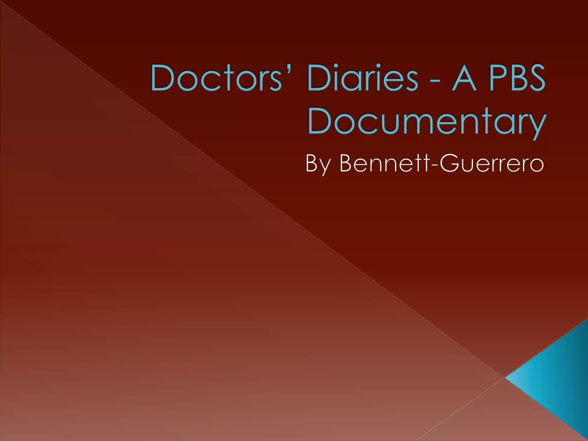 Doctors’ Diaries - A PBS Documentary | PPT