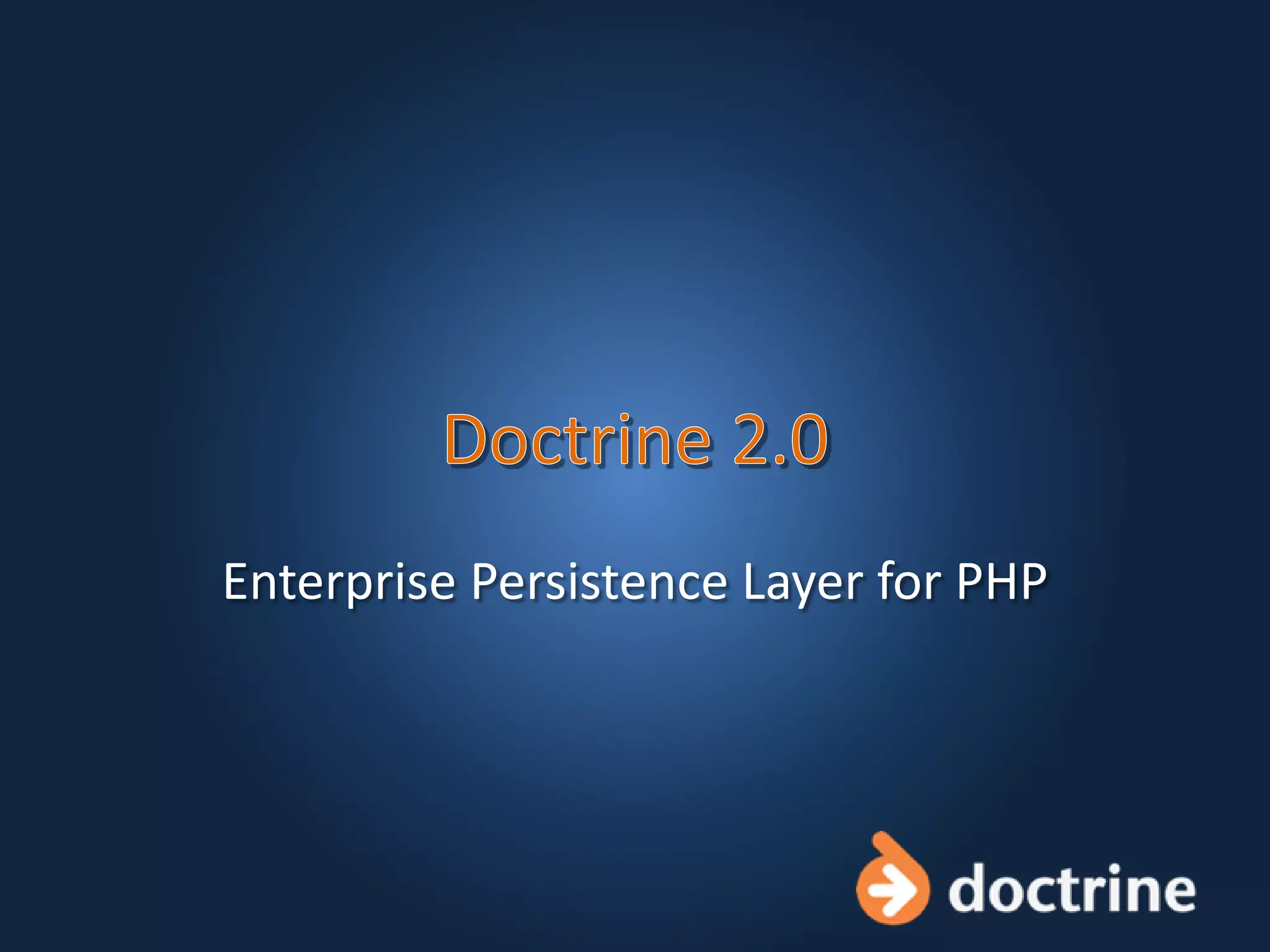 Doctrine 2.0 Enterprise Persistence Layer for PHP | PPT