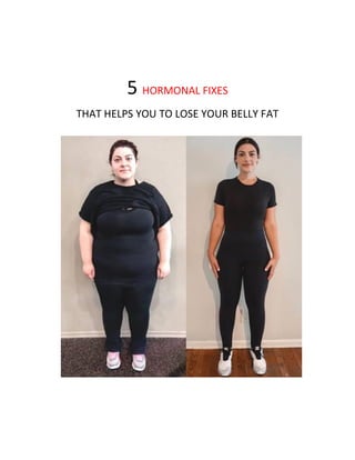 5 HORMONAL FIXES THAT REDUCE YOUR BELLY FAT | PDF