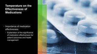 Temperature on the Effectiveness of Medications | PPTX