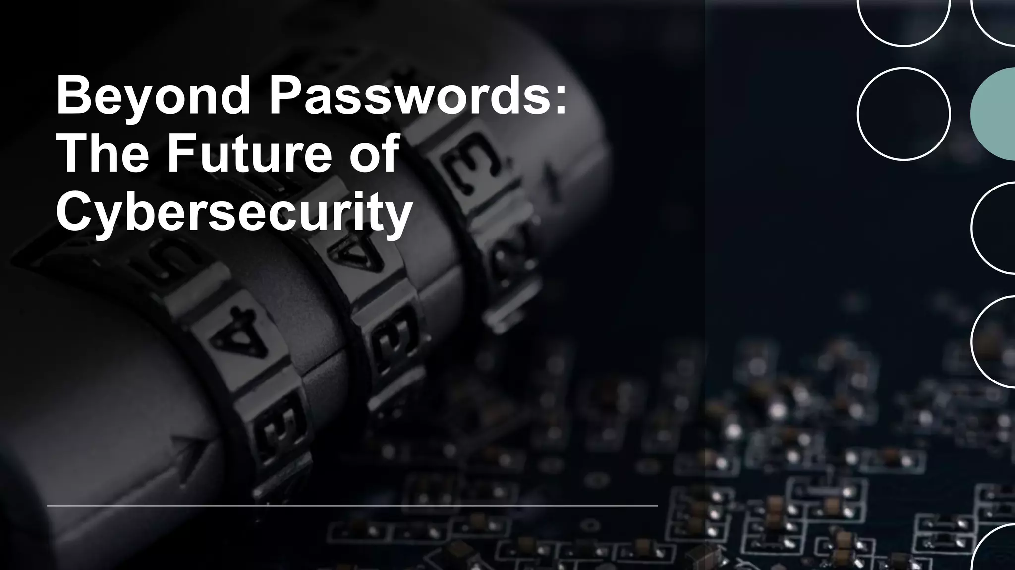 Beyond Passwords The Future Of Cybersecurity Pptx